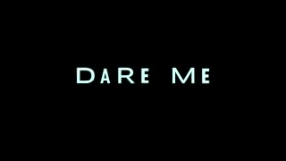 Dare Me | Logopedia | Fandom