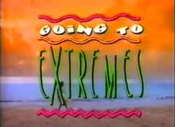 Going to Extremes | Logopedia | Fandom
