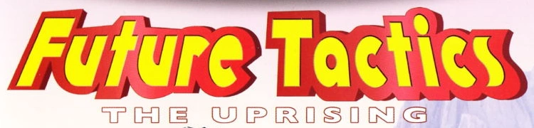 Future Tactics: The Uprising | Logopedia | Fandom