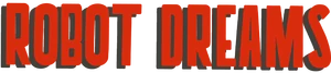 Robot Dreams | Logopedia | Fandom