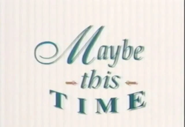Maybe This Time | Logopedia | Fandom