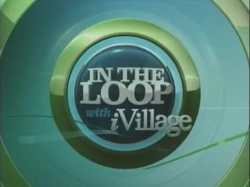 In the Loop with iVillage | Logopedia | Fandom