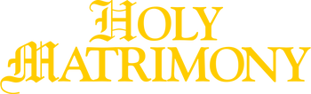 Holy Matrimony | Logopedia | Fandom
