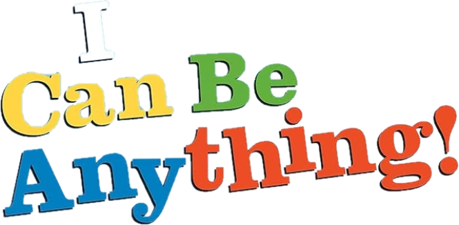 I Can Be Anything! | Logopedia | Fandom