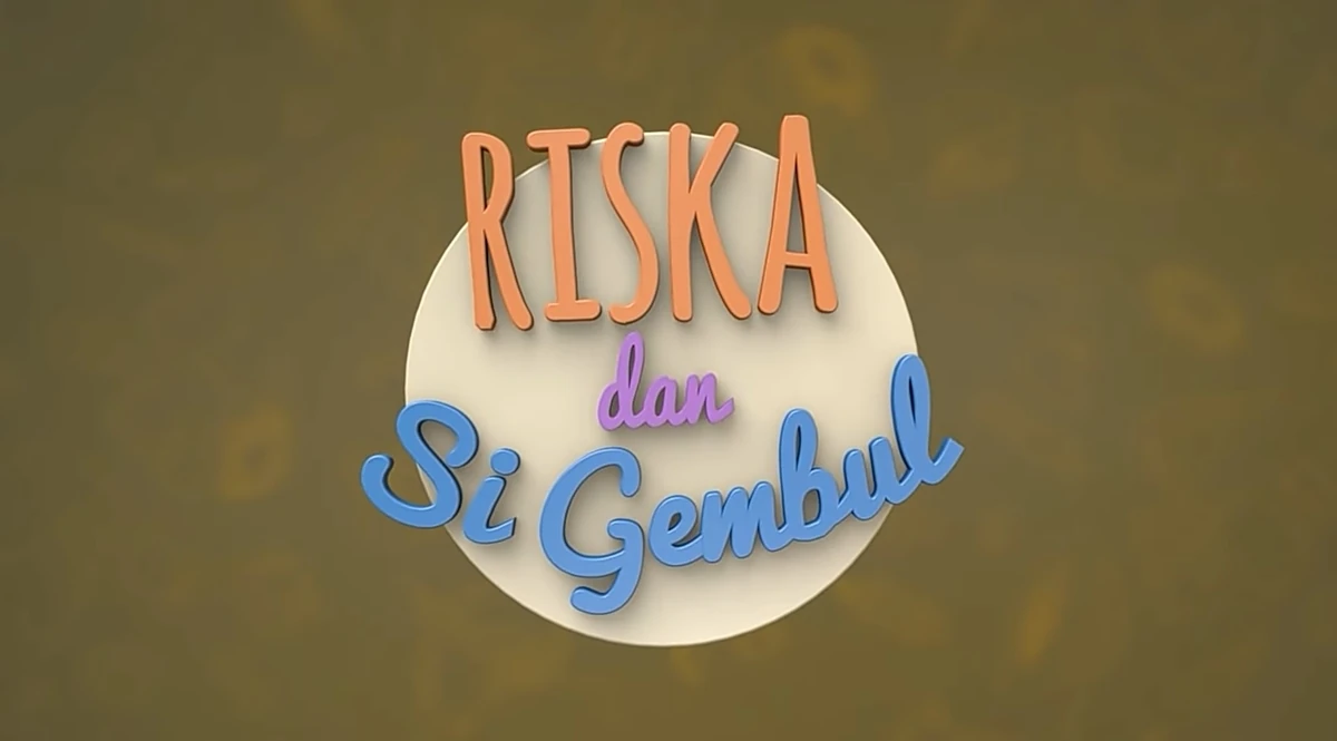 Riska dan Si Gembul | Logopedia | Fandom