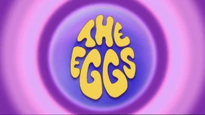 The Eggs | Logopedia | Fandom