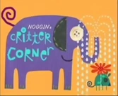 Noggin's Critter Corner | Logopedia | Fandom