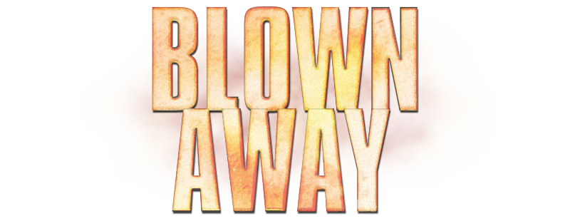 Blown Away (1994 film) | Logopedia | Fandom Blown Away (1994 film) | Logopedia | Fandom