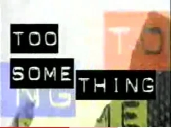 Too Something | Logopedia | Fandom