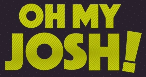 Oh My Josh! | Logopedia | Fandom