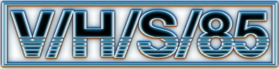 V/H/S/85 | Logopedia | Fandom