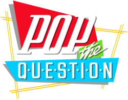 Pop the Question | Logopedia | Fandom