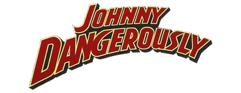 Johnny Dangerously | Logopedia | Fandom