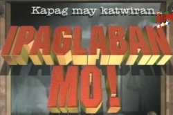 Ipaglaban Mo! | Logopedia | Fandom