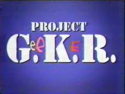 Project G.e.e.K.e.R. | Logopedia | Fandom