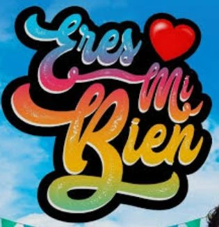Eres mi bien | Logopedia | Fandom