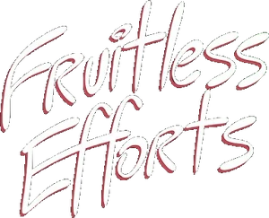 Fruitless Efforts | Logopedia | Fandom