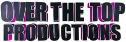 Over The Top Productions | Logopedia | Fandom