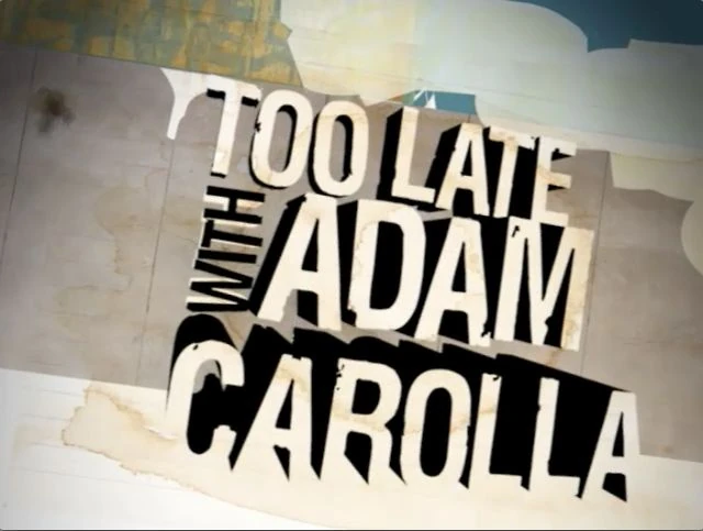 Too Late with Adam Carolla | Logopedia | Fandom