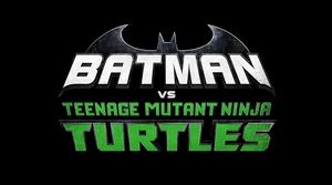 Batman vs. Teenage Mutant Ninja Turtles | Logopedia | Fandom
