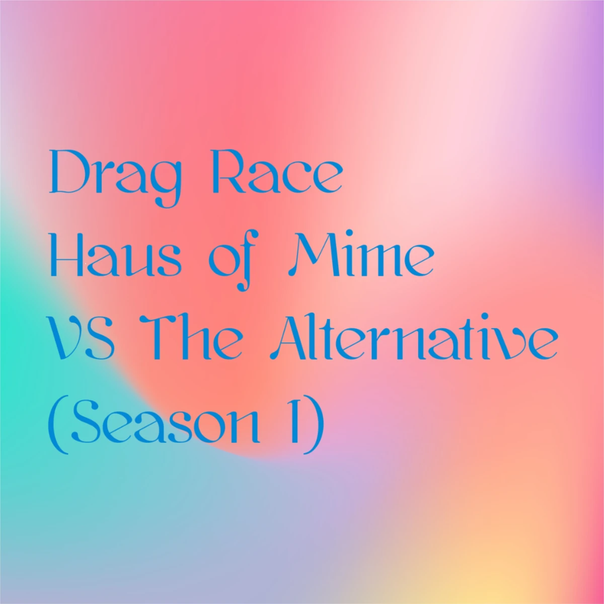 User blog:Theetomime/Drag Race Haus of Mime VS The Alternative (Season ...