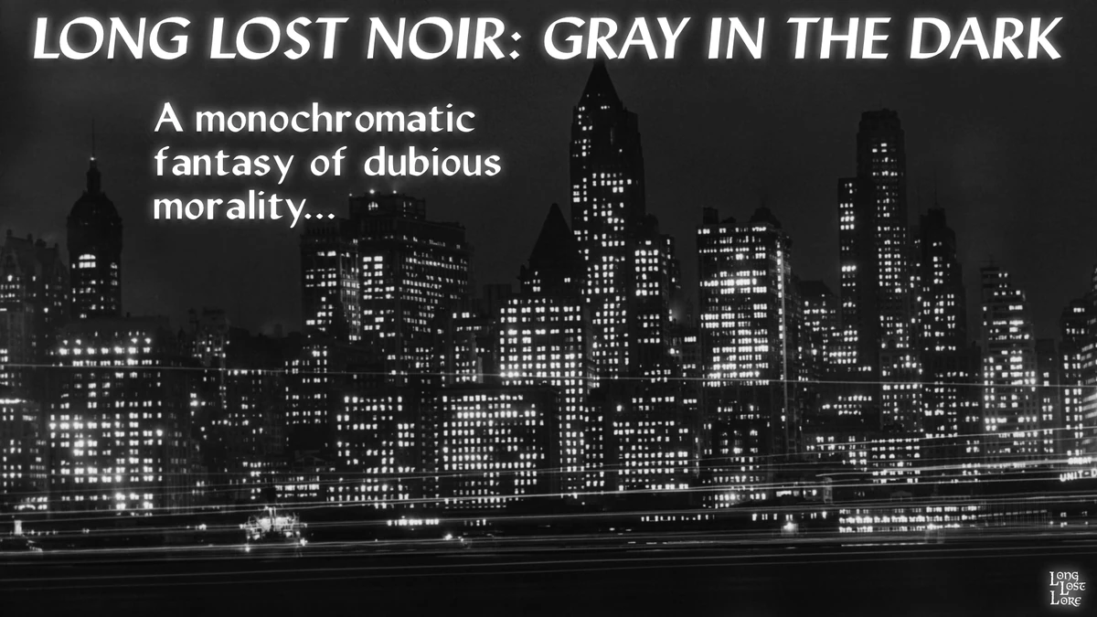Gray in the Dark (Long Lost Noir) | Long Lost Lore Wiki | Fandom