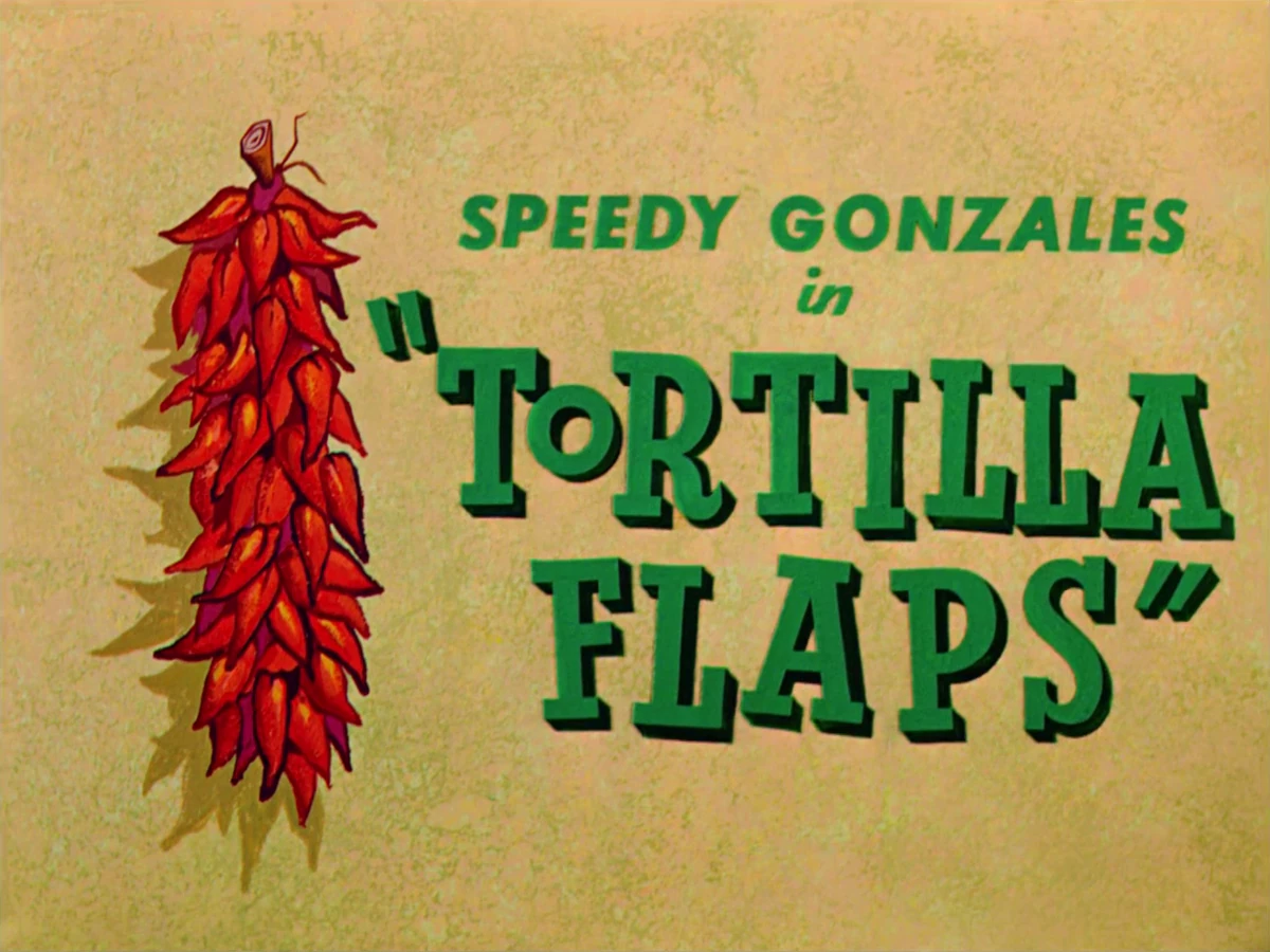 Tortilla Flaps | Looney Tunes Wiki | Fandom