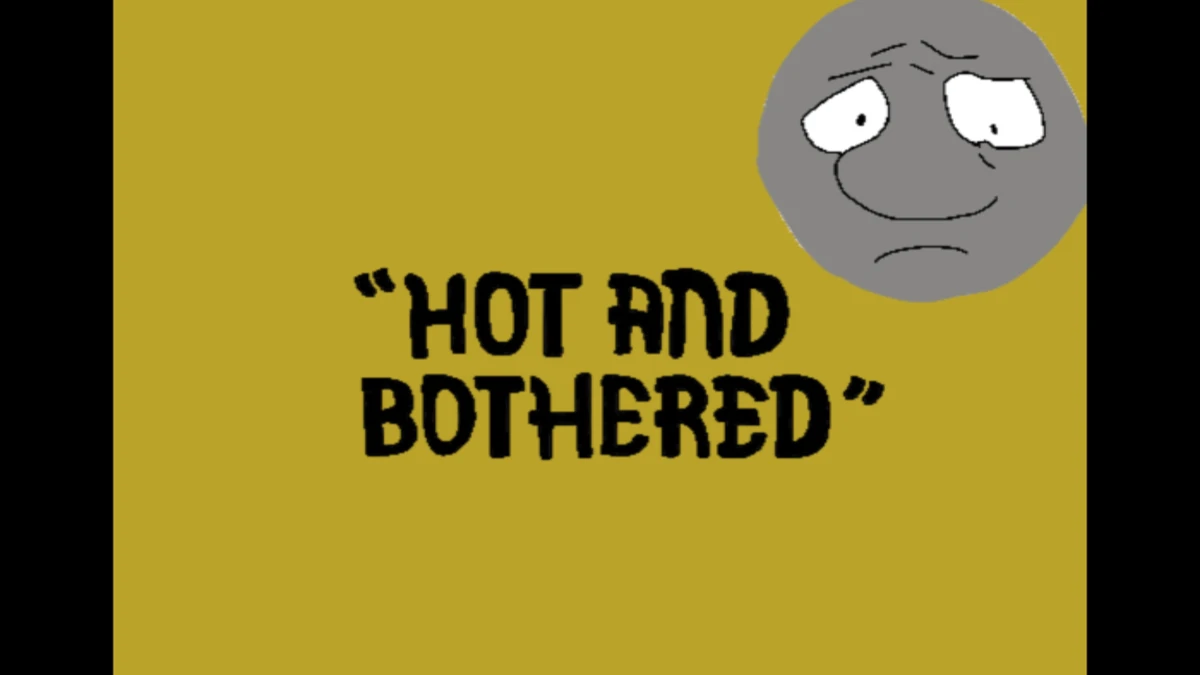 Hot and Bothered | Looney Tunes Fanon Wiki | Fandom