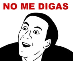 No Me Digas | Wikia LoquenderosxD | Fandom