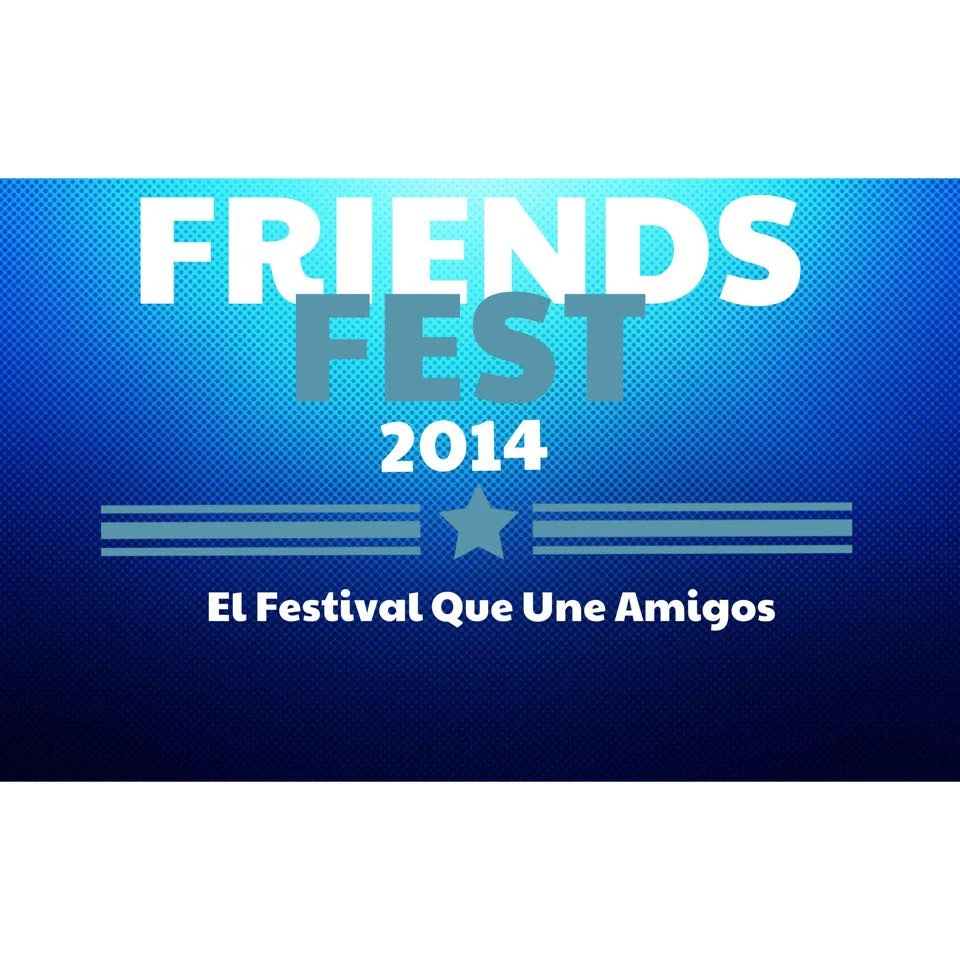 Friends Fest 2014: El Festival que Une Amigos | Wiki Los Amigos La ...