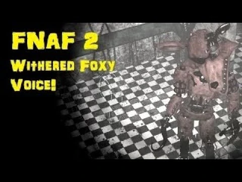 FNAF 2 "Withered" Foxy Voice (David Near) | Lost YouTube Media Wiki ...