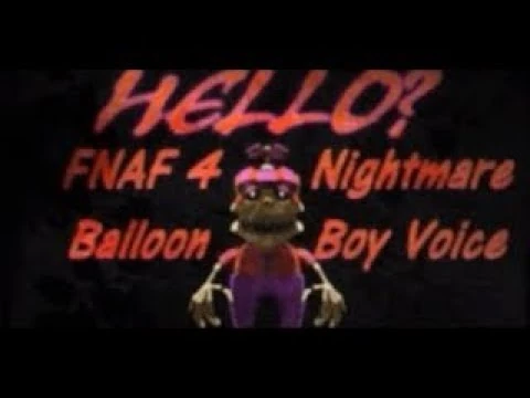 FNAF 4 Nightmare Balloon Boy Voice (David Near) | Lost YouTube Media ...