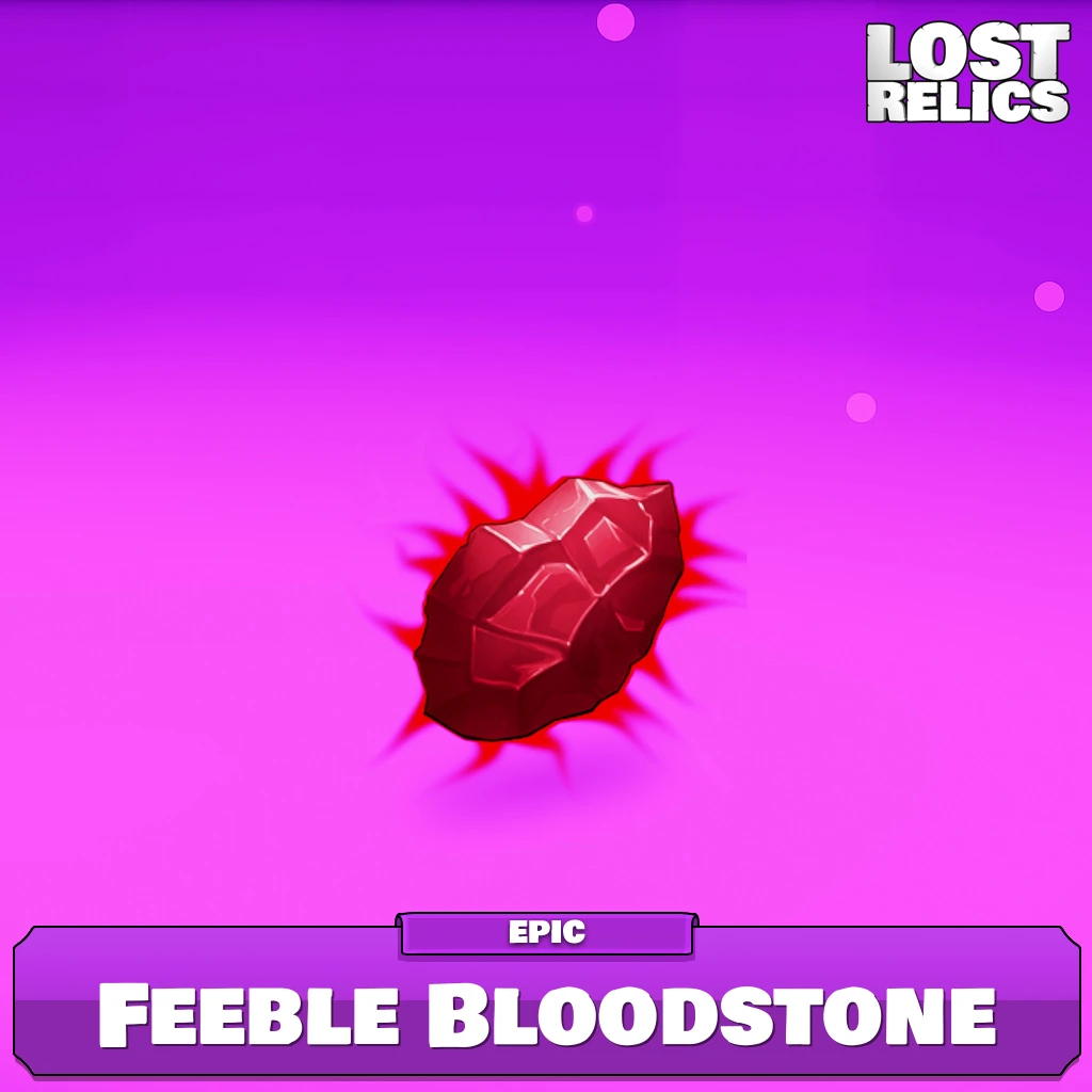 Feeble Bloodstone | Lost Relics Game Wiki | Fandom