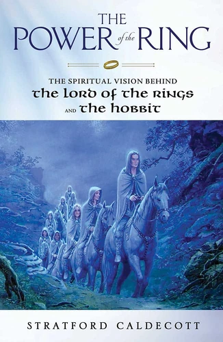 The Power of the Ring: The Spiritual Vision Behind The Lord of the ...