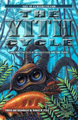 The Yith Cycle | The H.P. Lovecraft Wiki | Fandom