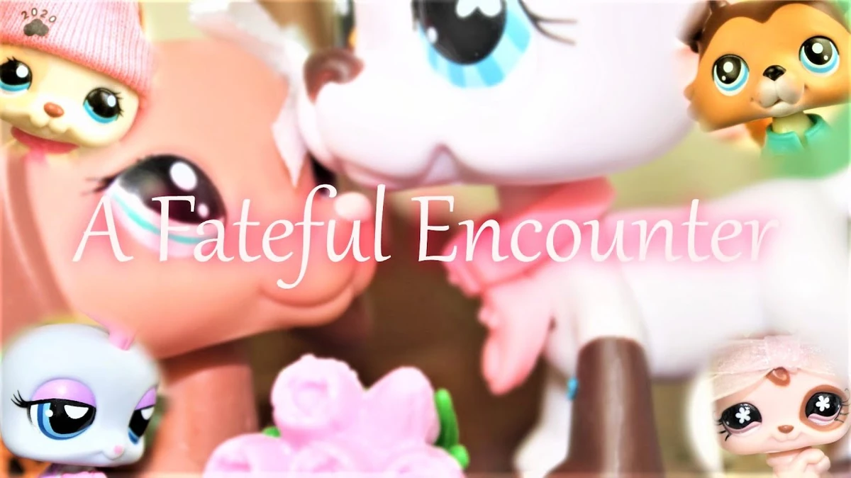 A Fateful Encounter | LPSTube Wiki | Fandom