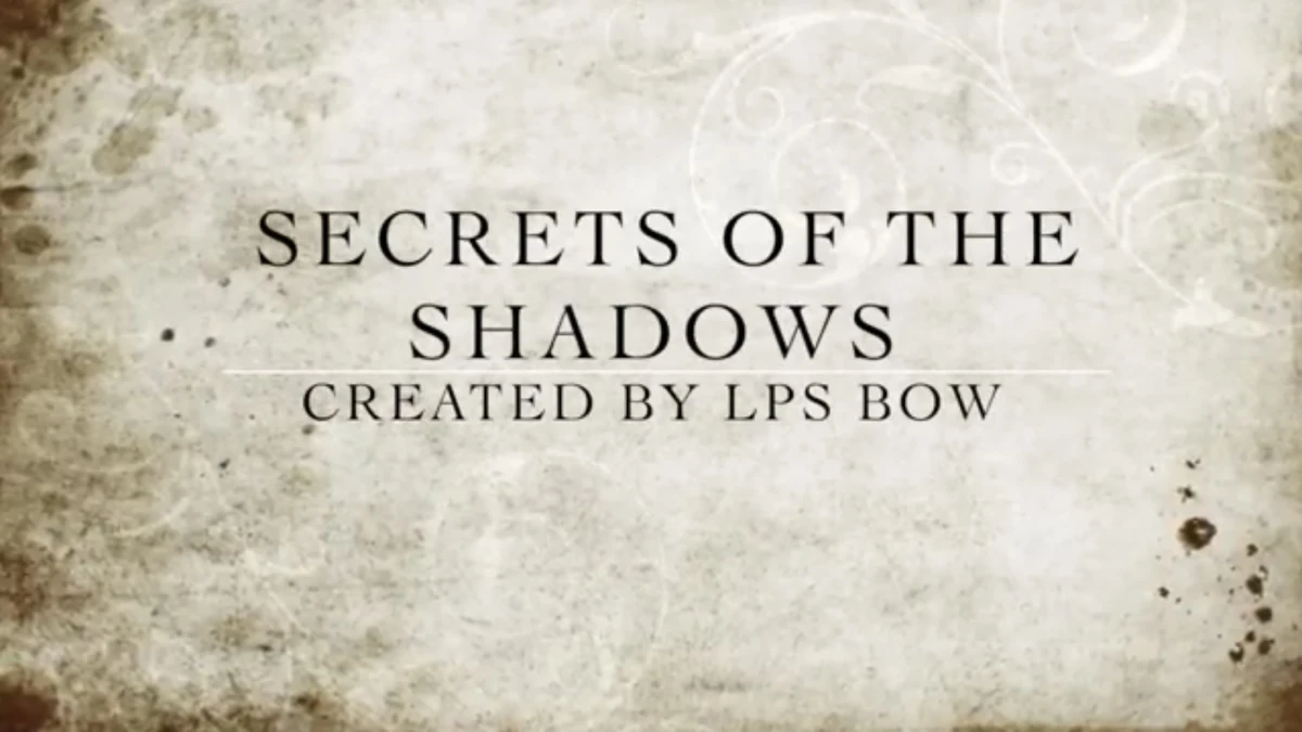 Secrets Of The Shadows | LPSTube Wiki | Fandom