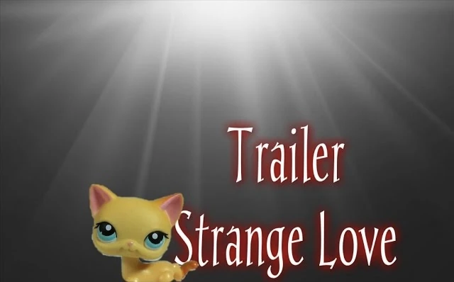 Strange Love | LPSTube Wiki | Fandom