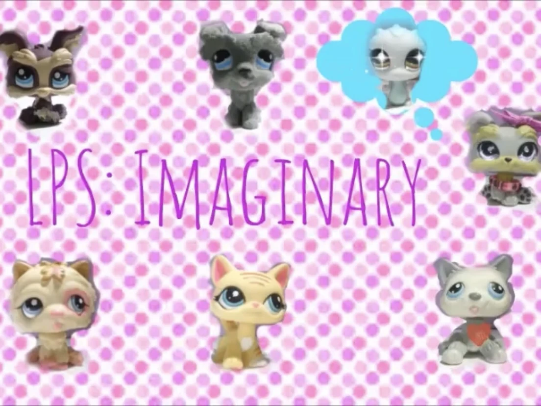 Imaginary | LPSTube Wiki | Fandom
