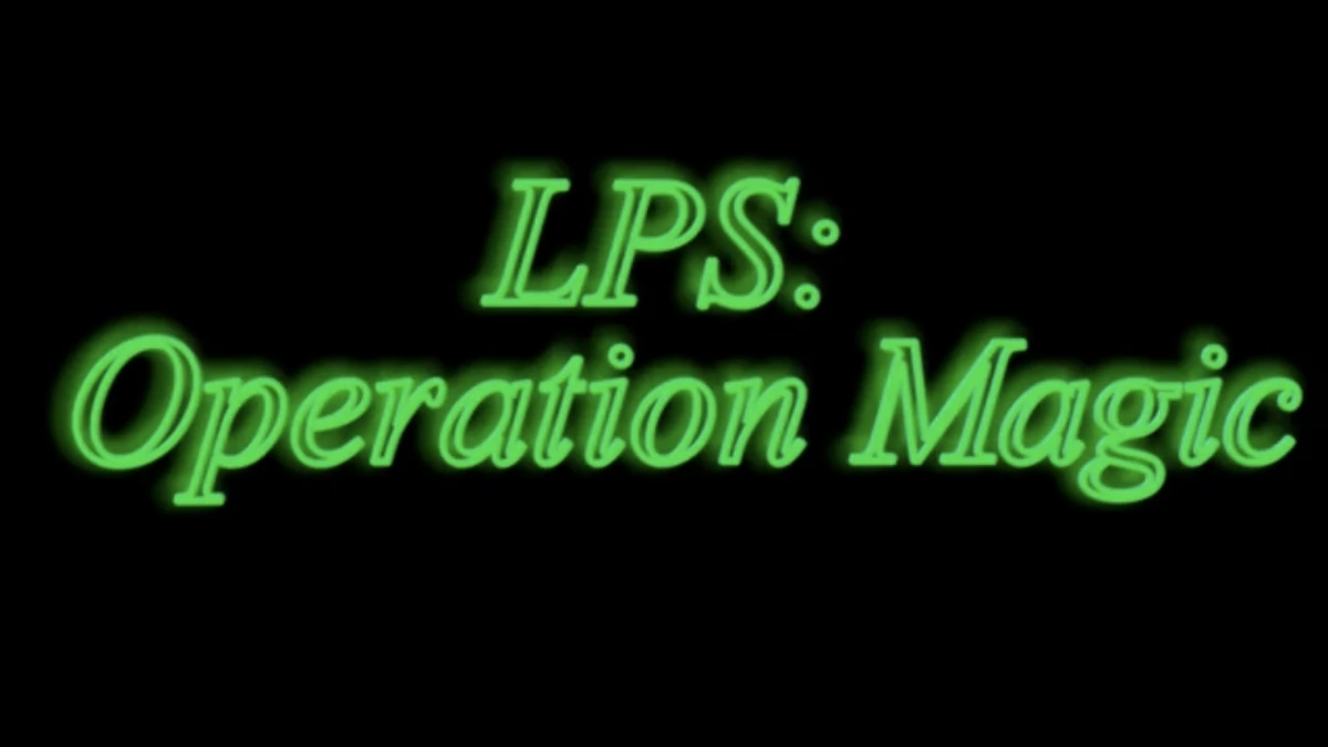 Operation Magic | LPSTube Wiki | Fandom