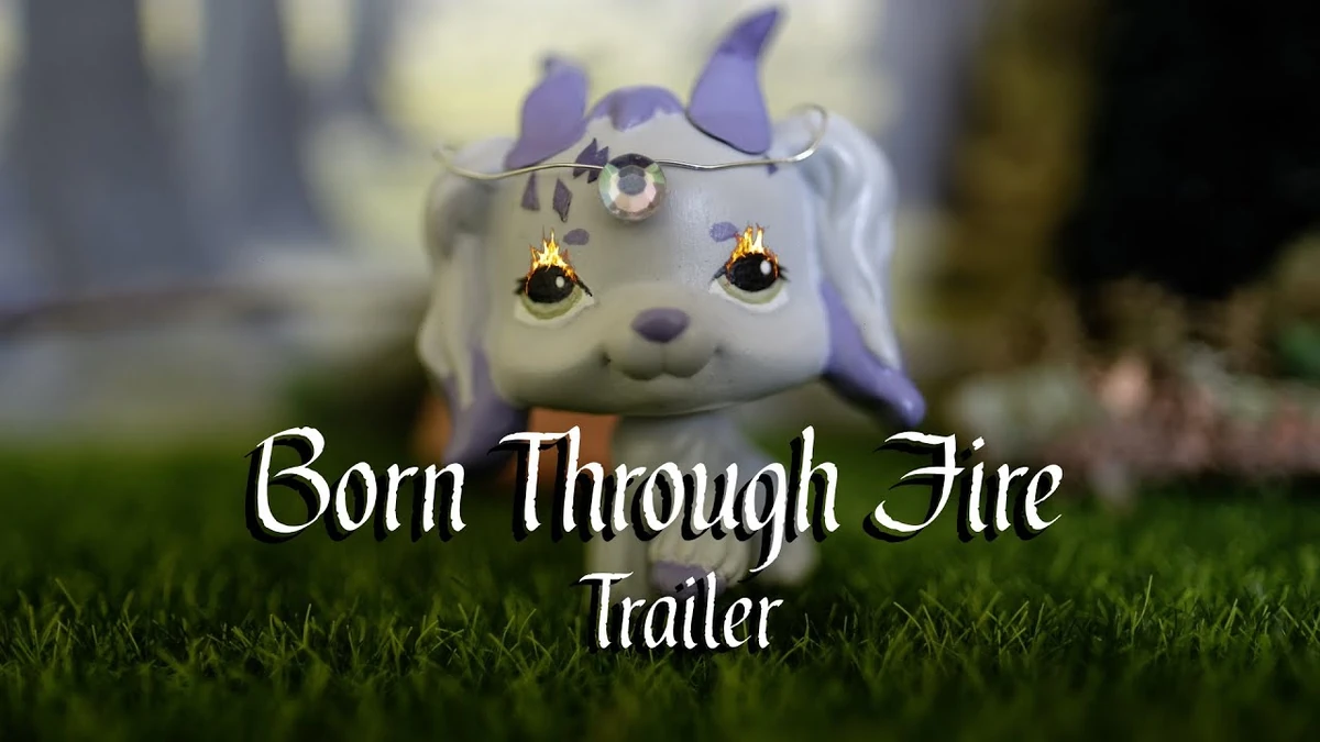 Born Through Fire | LPSTube Wiki | Fandom