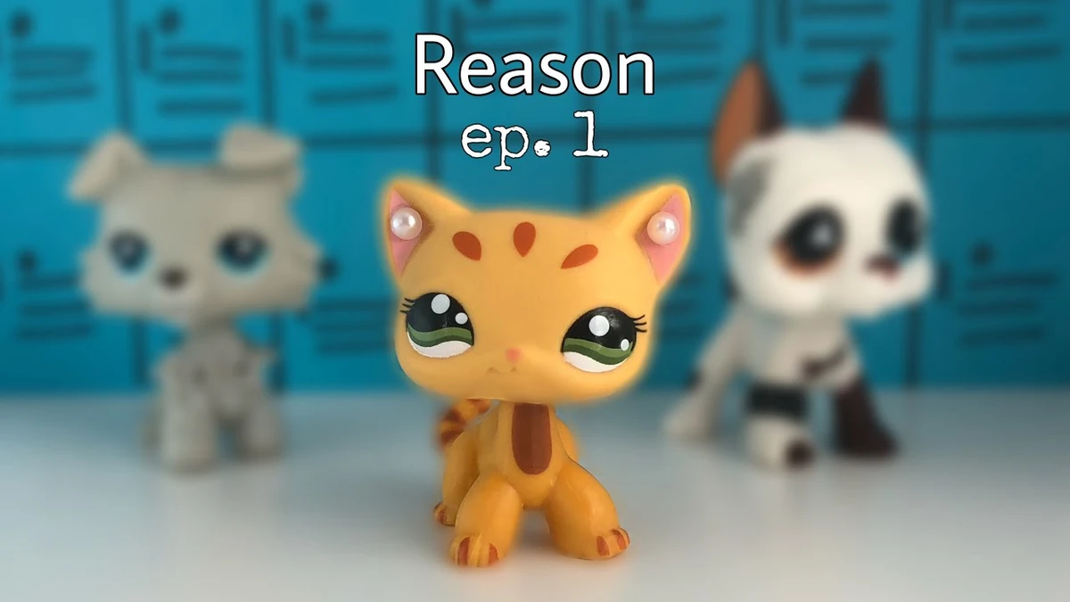 Reason | LPSTube Wiki | Fandom