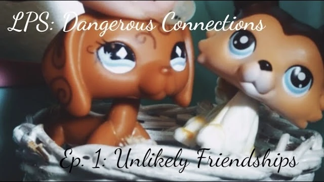 Dangerous Connections | LPSTube Wiki | Fandom