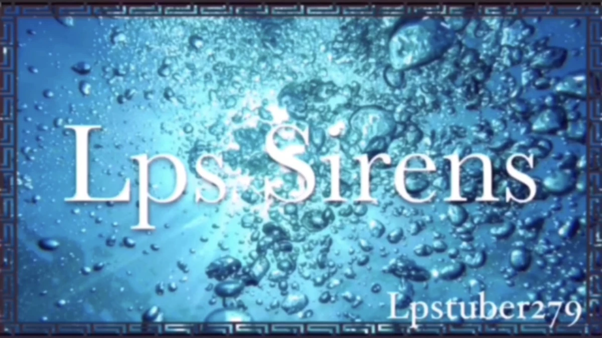 Sirens | LPSTube Wiki | Fandom