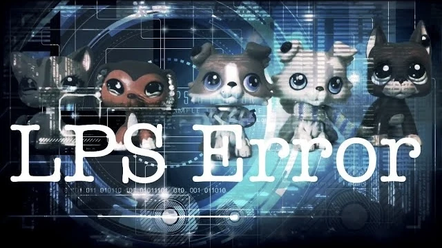 Error (LPS TxpicalRae) | LPSTube Wiki | Fandom