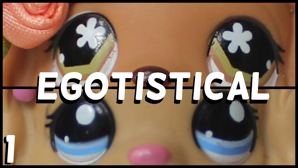 Egotistical | LPSTube Wiki | Fandom