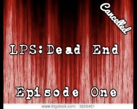 Dead End | LPSTube Wiki | Fandom