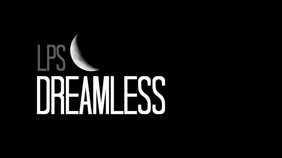 Dreamless | LPSTube Wiki | Fandom