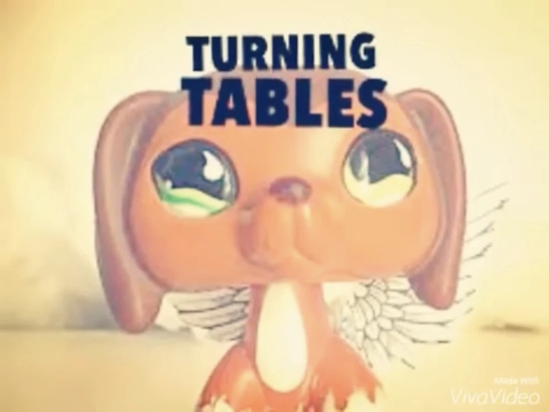 Turning Tables | LPSTube Wiki | Fandom