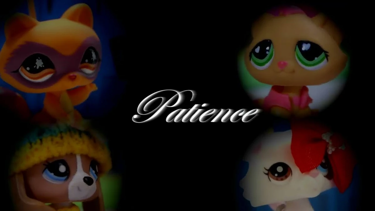 Patience | LPSTube Wiki | Fandom